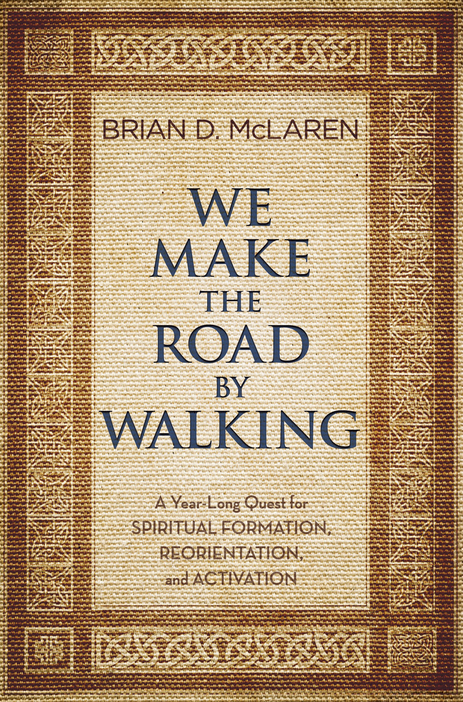 We Make The Road by Walking: Where did the title come from? - Brian McLaren